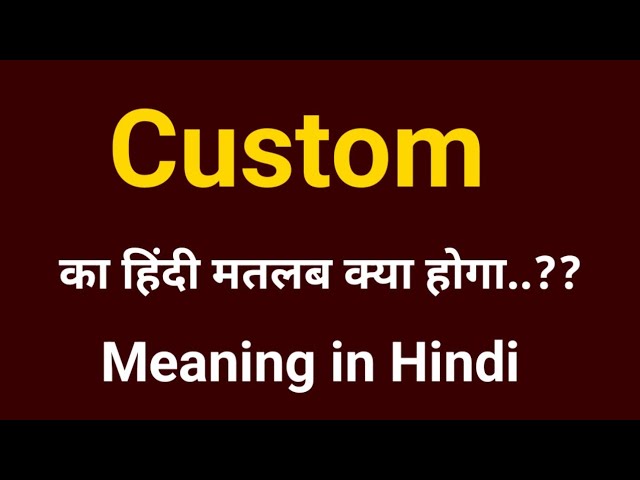 Custom Meaning In Hindi: विचारोत्तेजन, रचनात्मकता और नवीन अवधारणा का ...